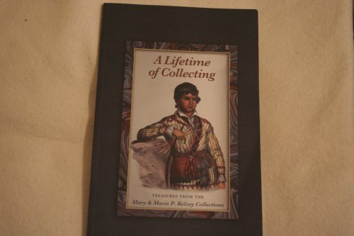 A LIFETIME OF COLLECTING - Treasures from the Mary & Mavis P. Kelsey ...