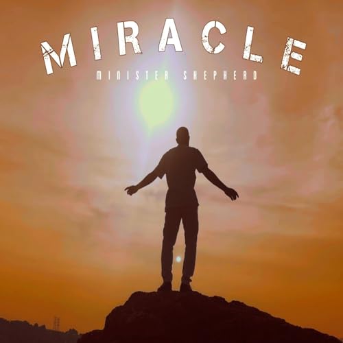 Miracle von Minister Shepherd auf Amazon Music Unlimited