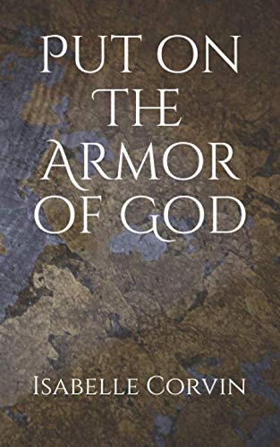 Put on The Armor of God: Corvin, Isabelle: 9798634102184: Amazon.com: Books