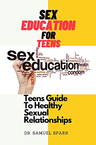 SEX EDUCATION FOR TEENS: Teens Guide to Healthy Sexual Relationships ...