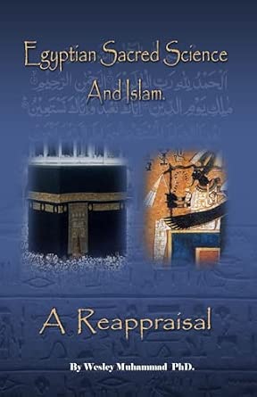 Egyptian Sacred Science and Islam: A Reappraisal: Muhammad Ph.D, Wesley ...