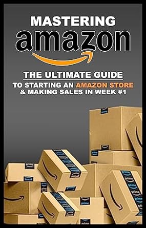 Amazon.com: Mastering Amazon: The Ultimate Guide to Starting an Amazon ...