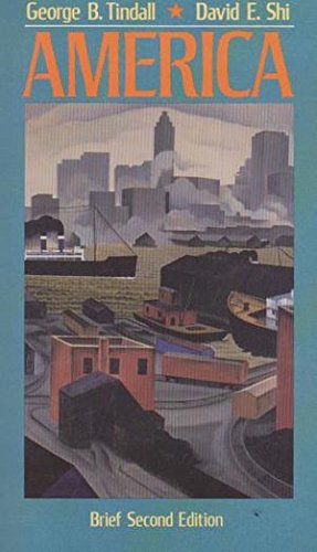 America: A Narrative History: Tindall, George B., Shi, David Emory ...