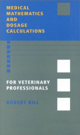 Medical Mathematics and Dosage Calculations for Veterinary ...
