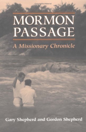 Mormon Passage: A MISSIONARY CHRONICLE: Shepherd, Gary, Shepherd ...