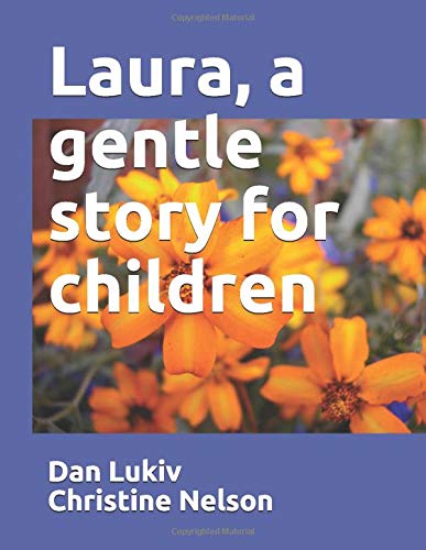 Laura, a gentle story for children: Nelson, Dan Lukiv Christine, Nelson ...