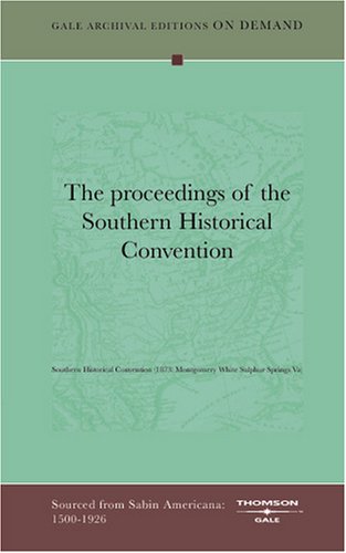 The proceedings of the Southern Historical Convention: Southern ...