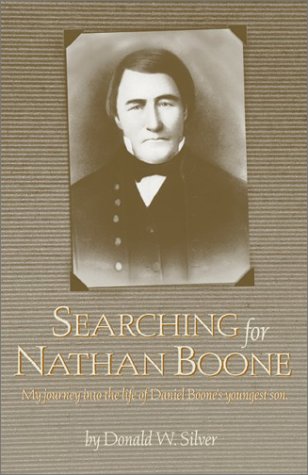 Searching for Nathan Boone: My Journey into the Life of Daniel Boone's ...