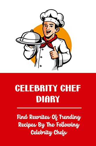 Celebrity Chef Diary: Find Rewrites Of Trending Recipes By The ...