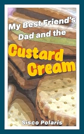 My Best Friend's Dad and the Custard Cream (Bare Tales: Polaris short erotica collection Book 5 ...