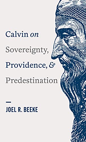 Calvin on Sovereignty, Providence, and Predestination - Kindle edition ...