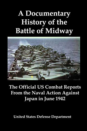 A Documentary History of the Battle of Midway: The Official US Combat ...