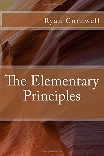 The Elementary Principles: Cornwell, Ryan: 9781983426926: Amazon.com: Books