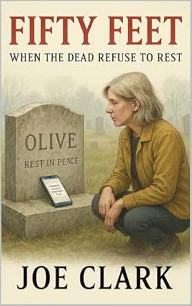 Fifty Feet: When The Dead Refuse To Rest - Kindle edition by Clark, Joe ...