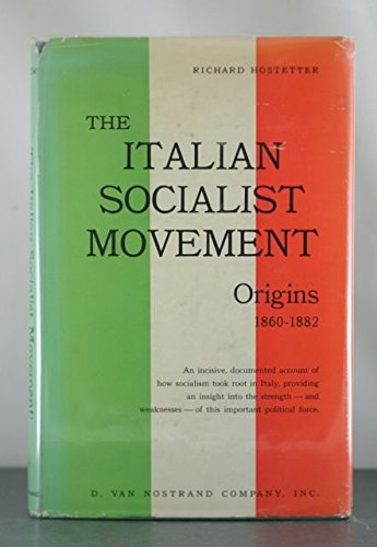 The Italian Socialist Movement; Origins, 1860-1882: Richard Hostetter ...