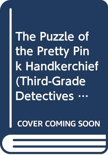 The Puzzle of the Pretty Pink Handkerchief (Third-Grade Detectives, 2 ...