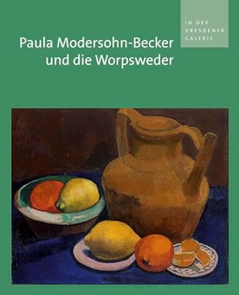 Paula Modersohn-Becker Und Die Worpsweder in Der Dresdener Galerie ...
