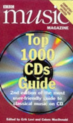 BBC Music Magazine Top 1000 CDs Guide: Erik Levi, Calum Macdonald ...