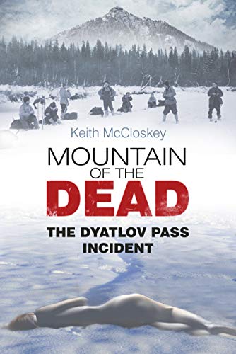 Amazon.com: Mountain of the Dead: The Dyatlov Pass Incident eBook : McCloskey, Keith: Kindle Store