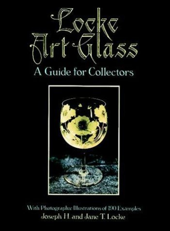 Locke Art Glass: A Guide for Collectors with Photographic Illustrations ...