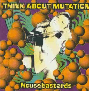 Think About Mutation - Housebastards - Amazon.com Music