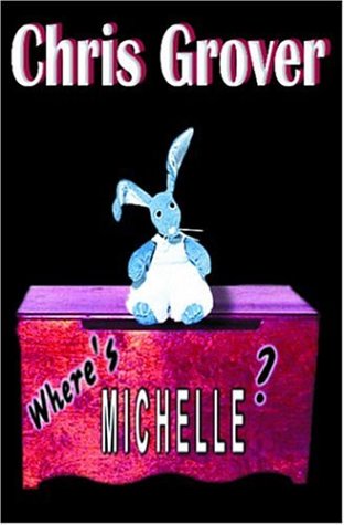 Where's Michelle?: Grover, Chris: 9781592799572: Amazon.com: Books