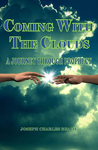 COMING WITH THE CLOUDS: A JOURNEY THROUGH PROPHECY - Kindle edition by ...
