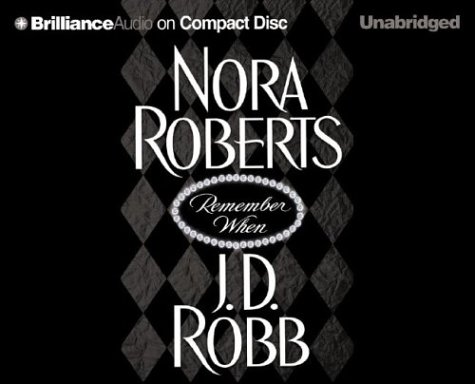 Remember When (In Death Series): Roberts, Nora, Robb, J. D., Ericksen ...