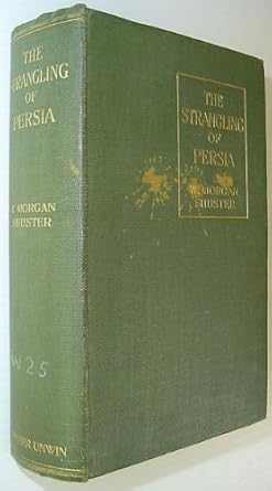 The Strangling of Persia - A Record of European Diplomacy and Oriental ...