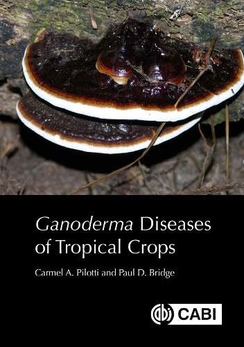 Ganoderma Diseases of Tropical Crops: Pilotti, Carmel A., Bridge, Paul ...
