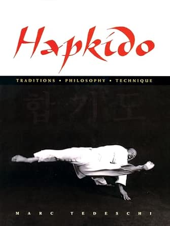 Hapkido: Traditions, Philosophy, Technique: Tedeschi, Marc ...