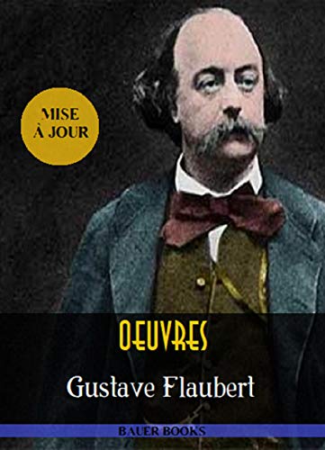 Œuvres: Gustave Flaubert (Les Grands Classiques de la Littérature ...