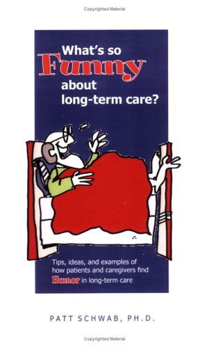 What's So Funny About Long-Term Care? Tips, ideas, and examples of how ...