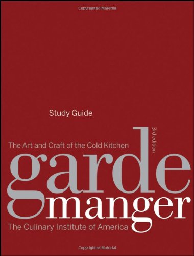 Garde Manger, Study Guide: The Art and Craft of the Cold Kitchen: The ...