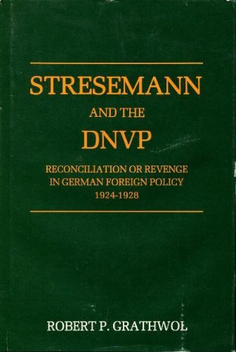 Stresemann and the Dnvp: Reconciliation or Revenge in German Foreign ...