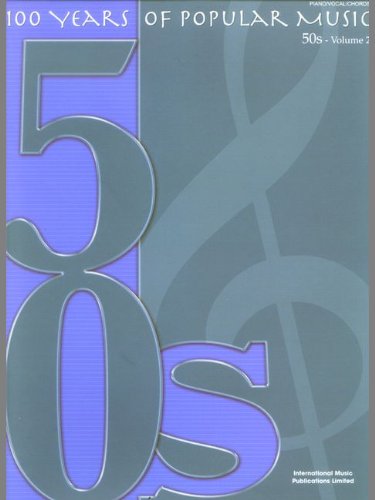 100 Years of Popular Music 50s: v. 2: (Piano/ Vocal/ Guitar): Vol 2 ...