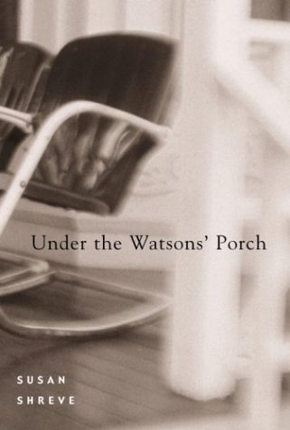 Under the Watsons' Porch: Shreve, Susan: 9780375826306: Amazon.com: Books