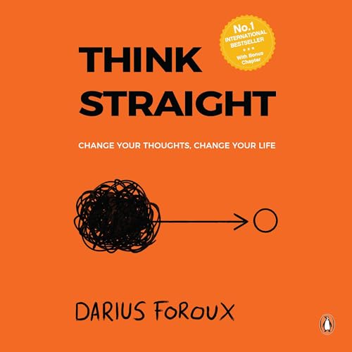 Think Straight: Change Your Thoughts, Change Your Life (Audio Download ...