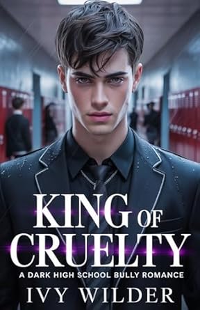 Amazon.com: King Of Cruelty: A Dark High School Bully Romance eBook ...