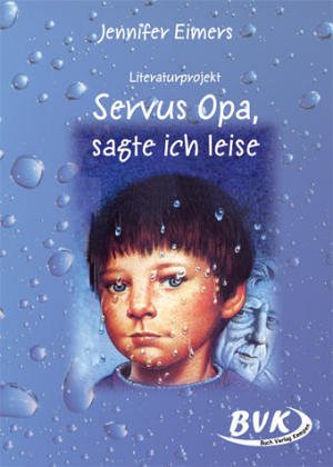 Literaturprojekt - Servus Opa, sagte ich leise : Eimers, Jennifer ...