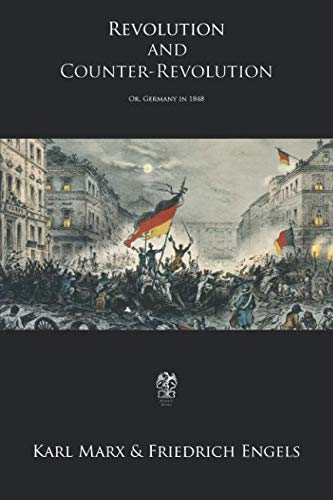 Revolution and Counter-Revolution: Or, Germany in 1848: Marx, Karl ...