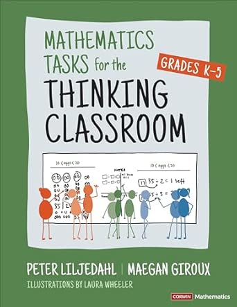 Mathematics Tasks for the Thinking Classroom, Grades K-5 : Liljedahl ...