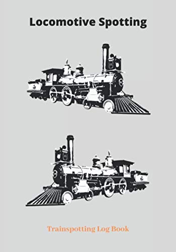 Locomotive Spotting Trainspotting Log Book: Train Journal I 122 Pages I ...