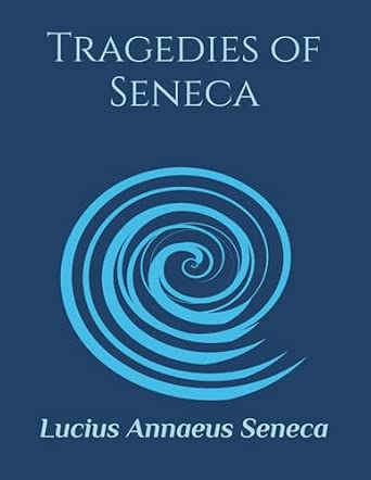 Tragedies of Seneca : Seneca, Lucius Annaeus, Publishing, TENET: Amazon ...