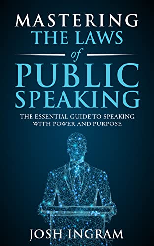 Mastering the Laws of Public Speaking: The Essential Guide to Speaking ...