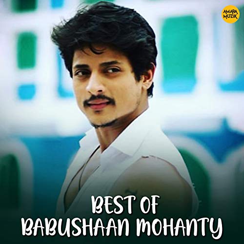 Play Best of Babushaan Mohanty by VARIOUS ARTISTS on Amazon Music