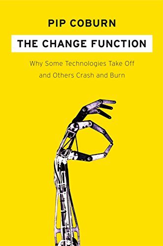 The Change Function: Why Some Technologies Take Off and Others Crash ...