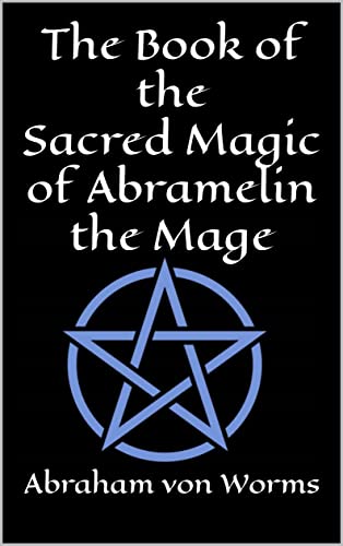 The Book of the Sacred Magic of Abramelin the Mage - Kindle edition by ...