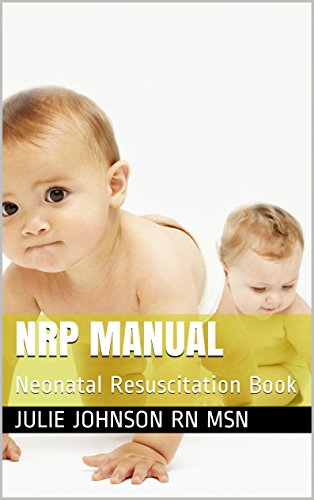 NRP Manual: Neonatal Resuscitation Book eBook : Johnson RN MSN, Julie ...