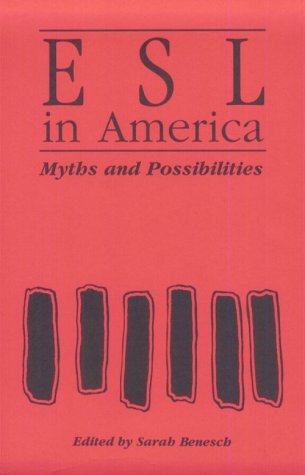 ESL in America: Myths and Possibilities: Benesch, Sarah: 9780867092660 ...